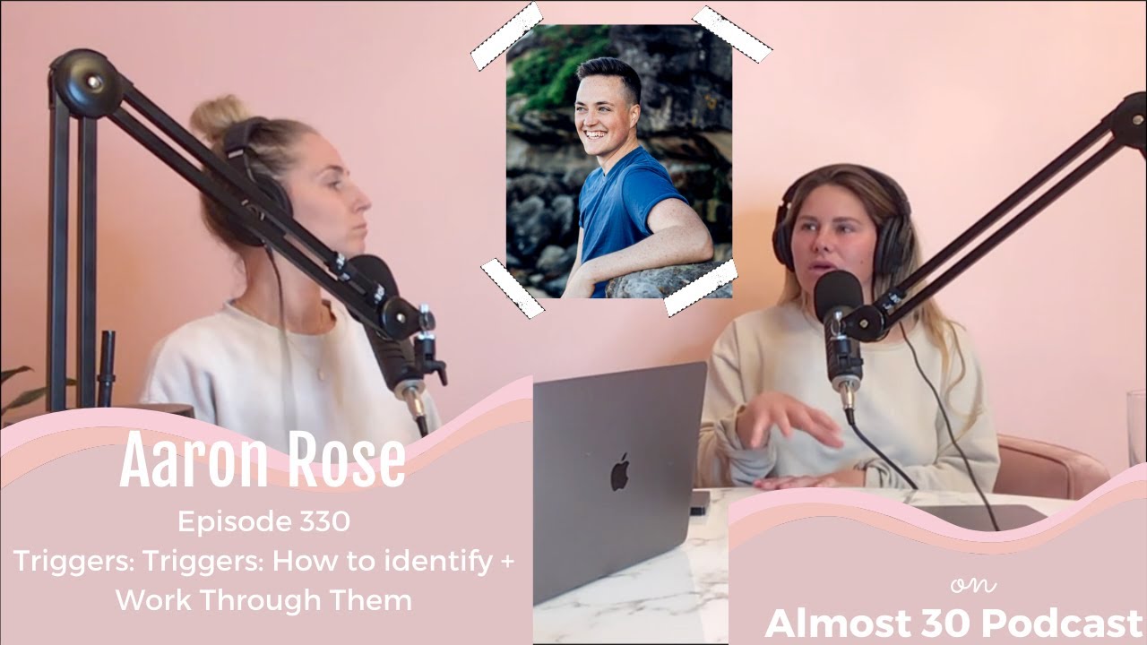 Ep. 330: Triggers: How to Identify + Move Through Them with Aaron Rose ...