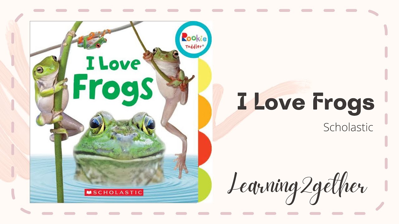 I Love Frogs - Scholastic, Rookie Toddler - YouTube