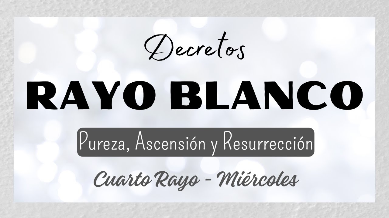 Decretos RAYO Blanco Día Miércoles 🤍Pureza, Ascensión y Resurrección 🤍Cuarto Rayo MEDITACIÓN ...
