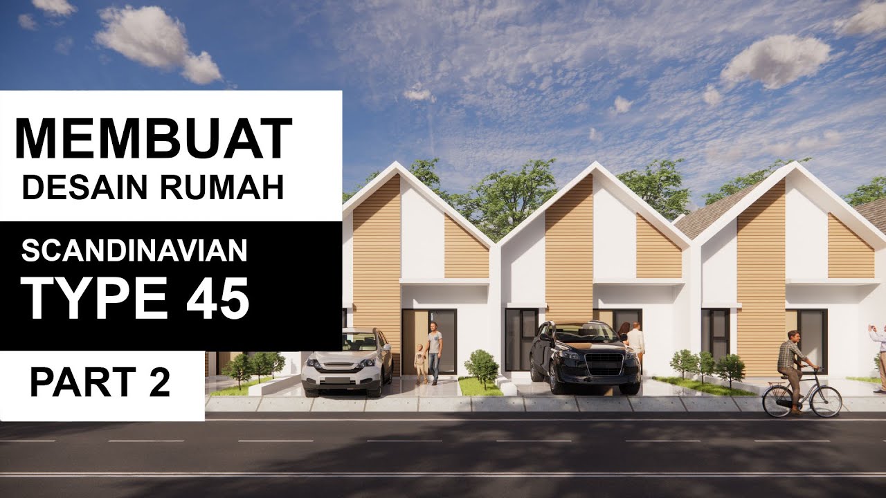 Membuat Desain Rumah Scandinavian Type 45 Di Sketchup Part 2 - YouTube