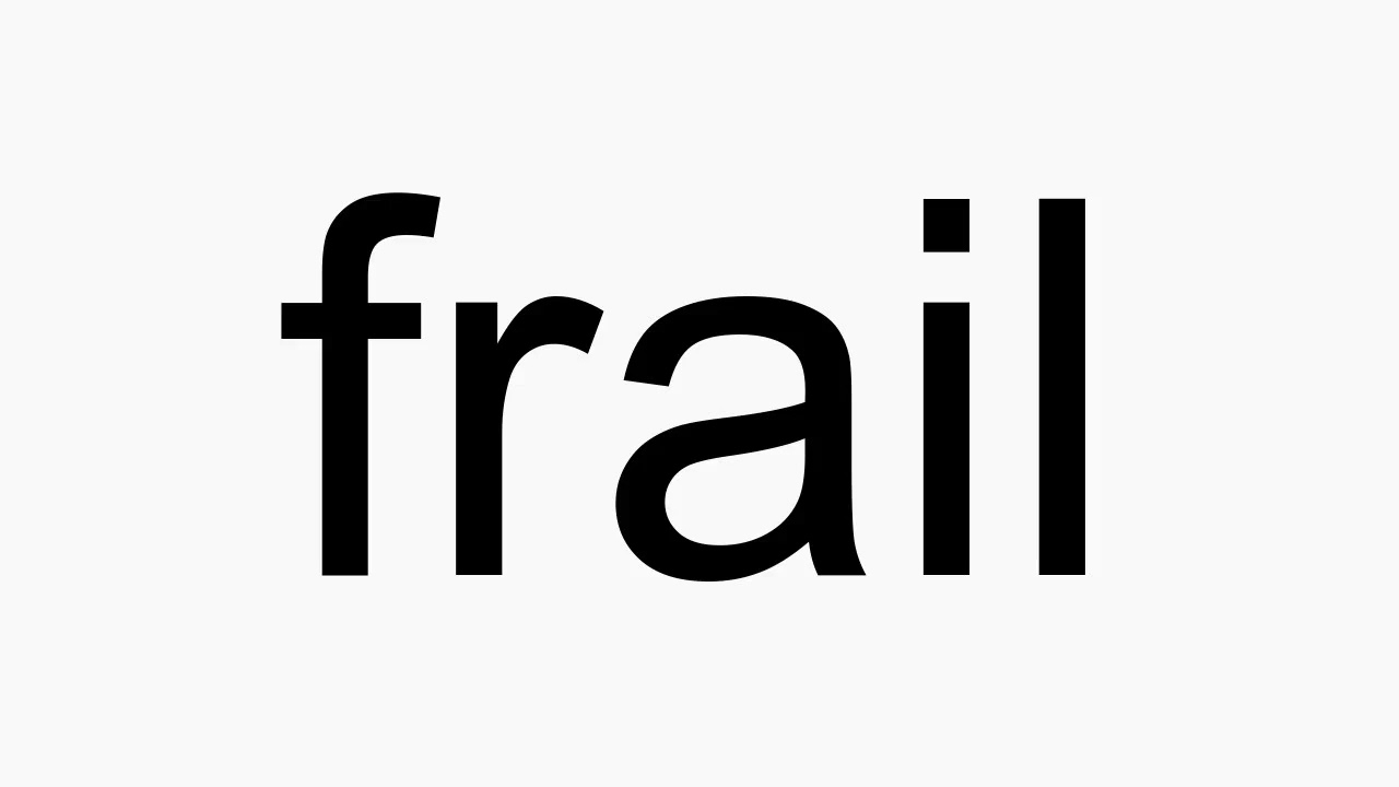 How to pronounce frail - YouTube