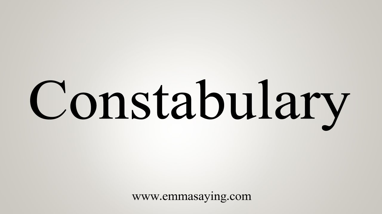 How To Say Constabulary - YouTube