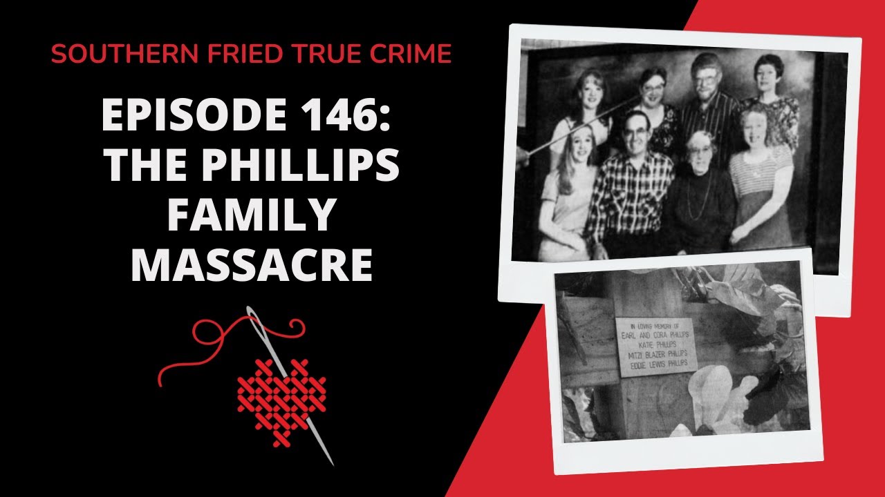 Episode 146: The Phillips Family Massacre - YouTube