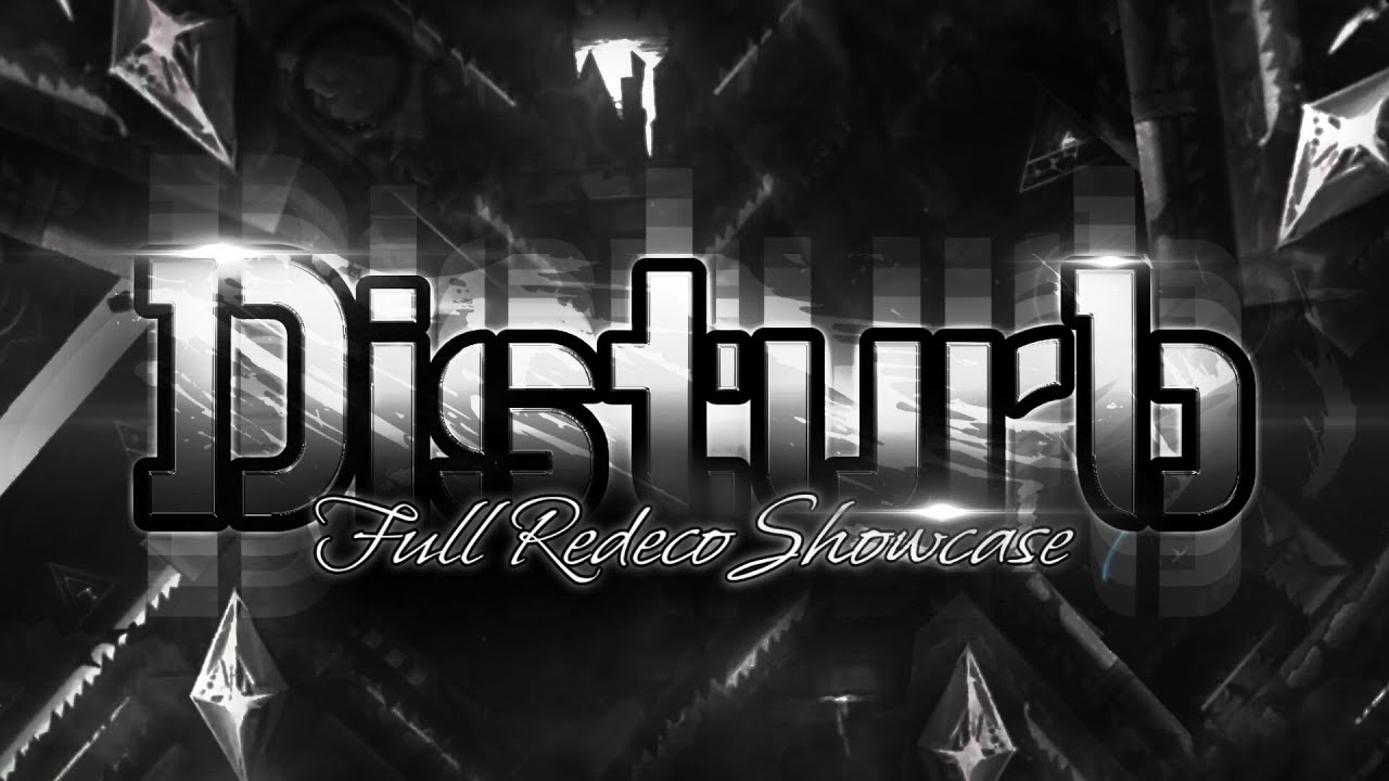 [GmD/TOP10?] Disturb by LINKidk&more full level showcase (nerfed redeco ...