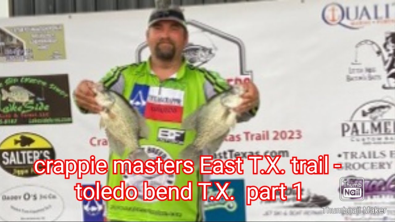 CRAPPIE MASTERS EAST T X TRAIL TOLEDO BEND T X part 1 - YouTube