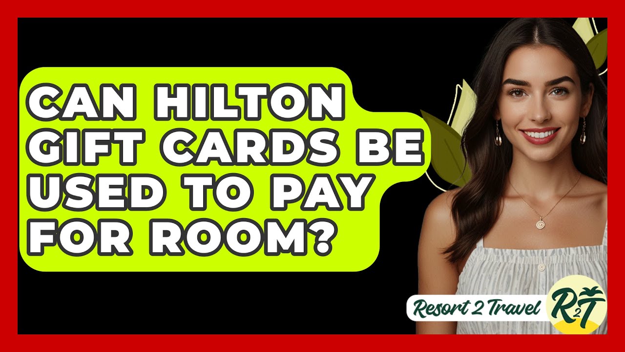 Can Hilton Gift Cards Be Used To Pay For Room? - Resort 2 Travel - YouTube