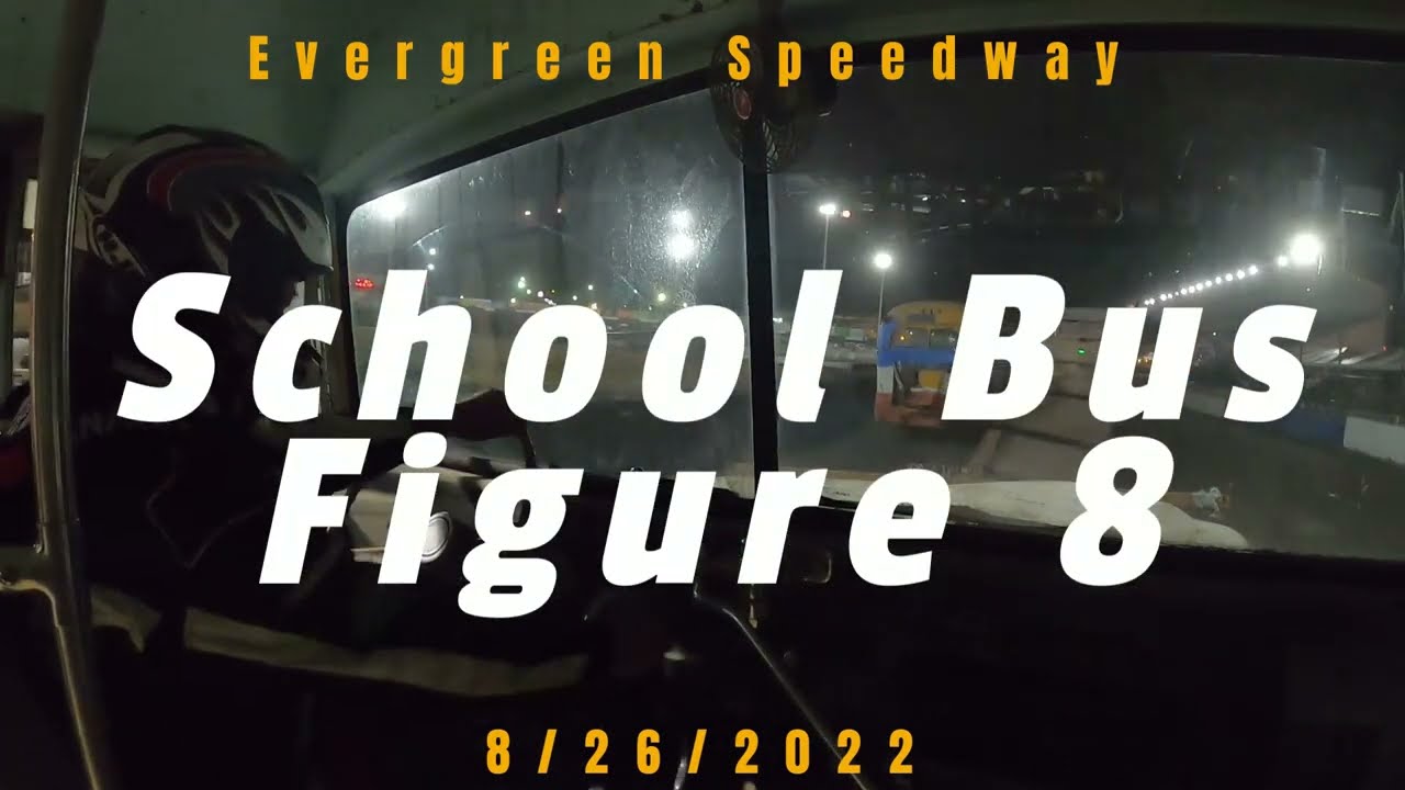 Evergreen Speedway Fair Races 8/26/22. School Bus Figure 8. #24 - YouTube