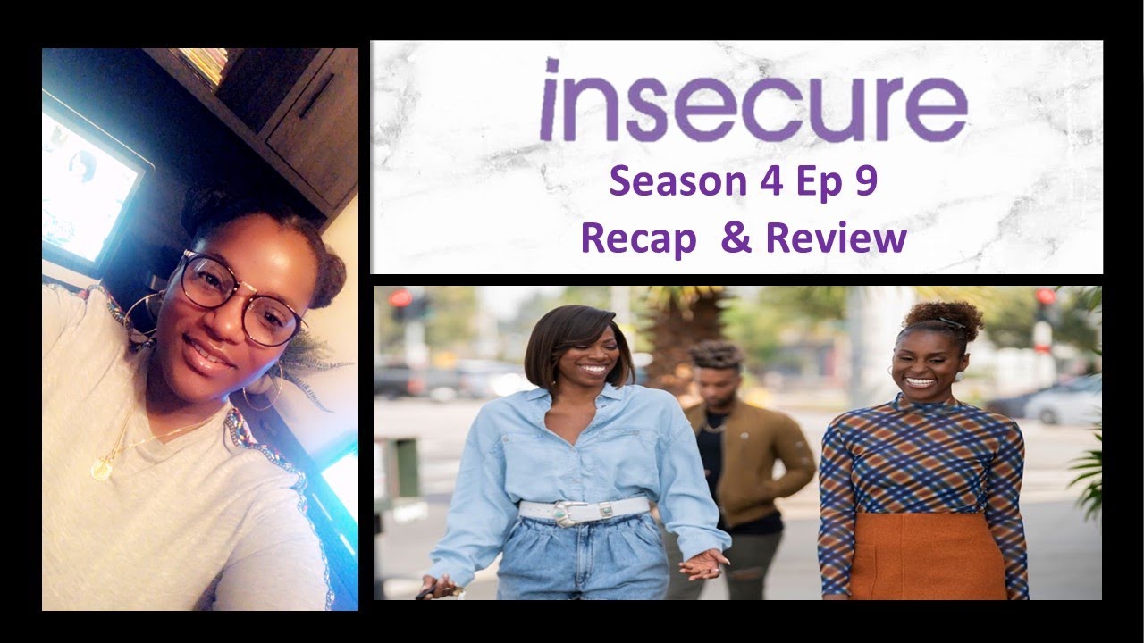 Insecure Season 4 | Episode 9 | Recap & Review | Lowkey Tryin' 🙃 - YouTube