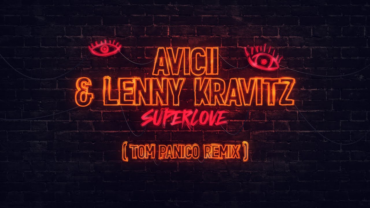 Avicii, Lenny Kravitz - Superlove (Tom Panico Remix) - YouTube