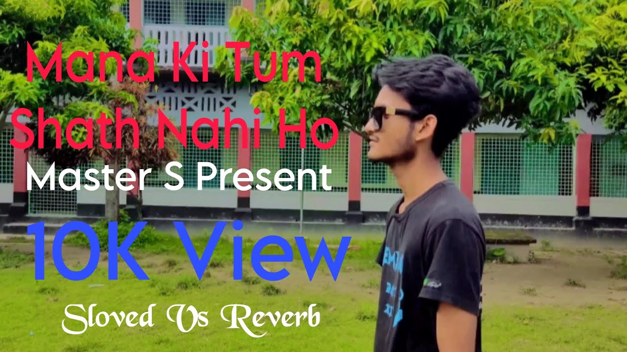 Mana Ki Tum Shath Nahi Ho -- Slowed vs Reverb -- Hindi Song -- Master S ...