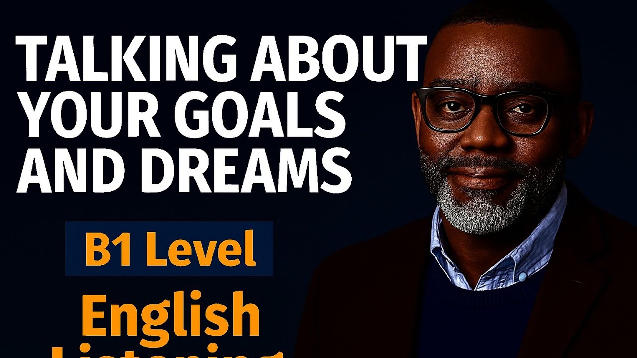 Talking About Your Goals and Dreams | B1 Level English Listening ...
