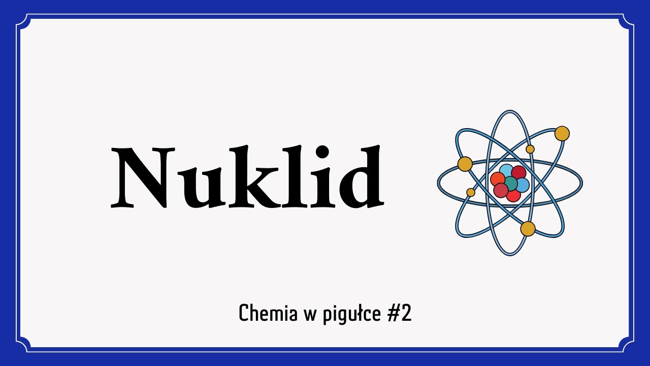 Nuklid - Chemia w pigułce #2 - YouTube