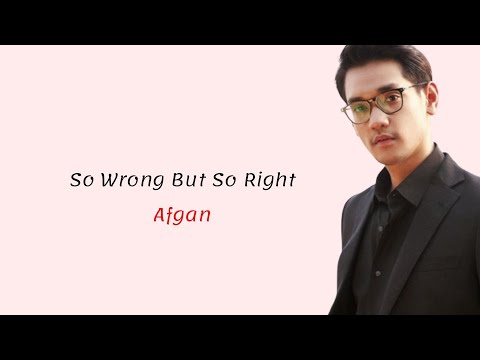 So Wrong But So Right - Afgan ( Lirik lagu dan terjemahan ) - YouTube