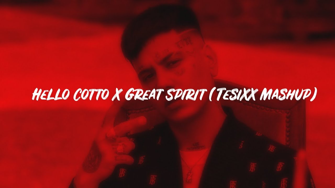 Hello Cotto x Great Spirit (Tesixx Mashup) - YouTube
