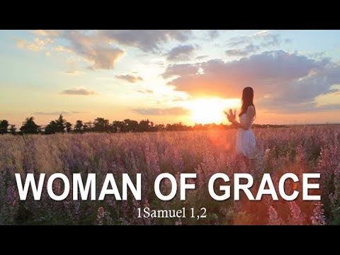 Woman of Grace - 1 Samuel 1-2 - Dr. Will Lohnes - YouTube