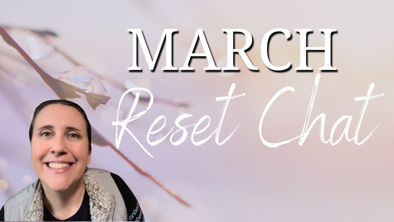 March Reset || Chatty Video - YouTube