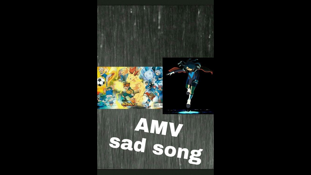 Inazuma eleven {AMV} raimon VS dark emperors ,,sad song" - YouTube