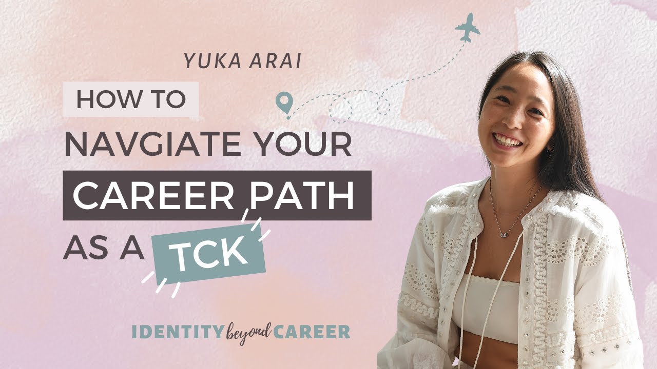 How to navigate your career path as a TCK with Yuka Arai | Identity ...