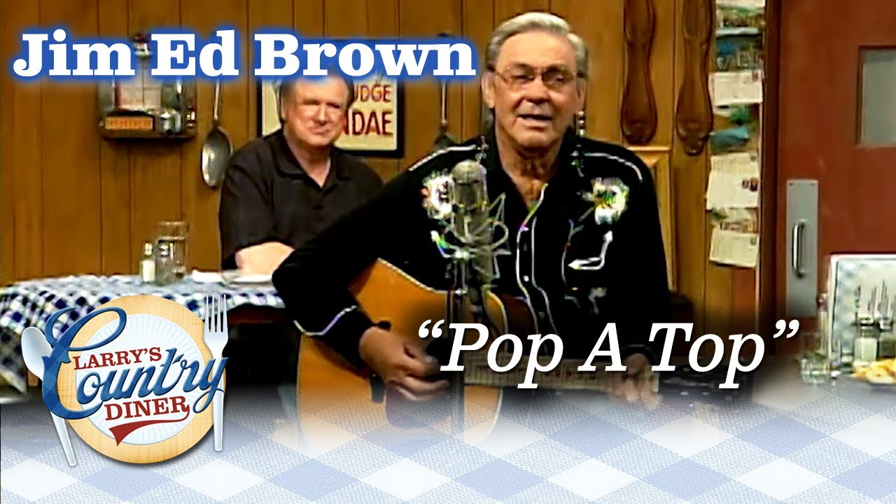 JIM ED BROWN sings his hit POP A TOP on LARRY'S COUNTRY DINER - YouTube
