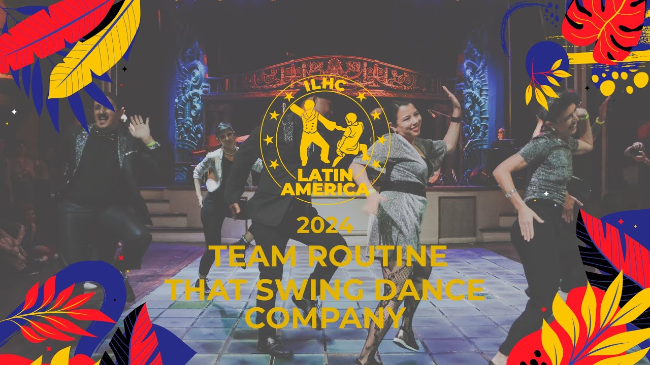 That Swing Dance Company - Team Routine - ILHC LATIN AMERICA 2024 - YouTube
