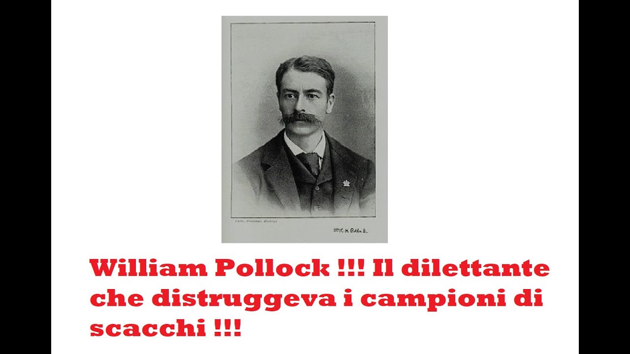 William Pollock !!! Il dilettante che distruggeva i campioni di scacchi !!! - YouTube