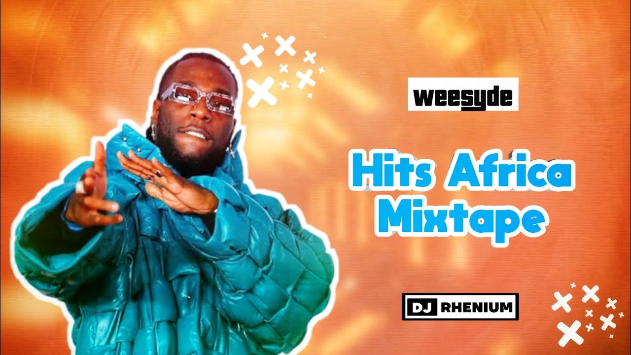 AFRICAN HITS MIXTAPE Mixed by @DJ_Rhenium ft Arya Star, Matata(Unlimi ...