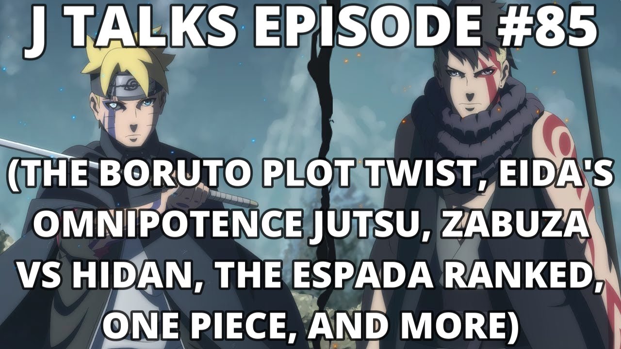 THE BORUTO PLOT TWIST, EIDA'S OMNIPOTENCE, THE ESPADA RANKED, ONE PIECE, AND MORE | J TALKS #85 ...