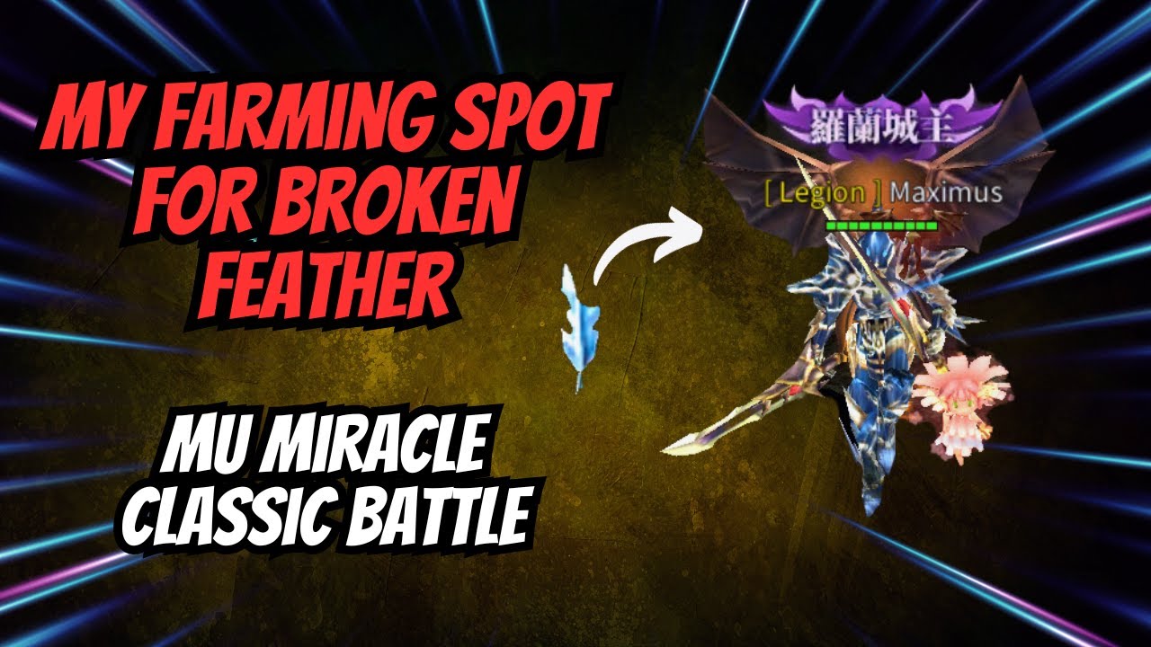 MU MIRACLE CLASSIC BATTLE MOBILE : MY FARMING SPOT FOR BROKEN FEATHER ...