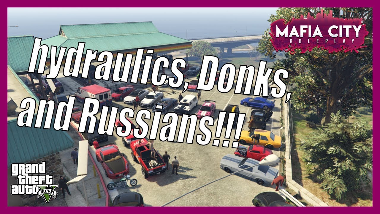 Hydraulics, Donks, and Russians! | GTA 5 RP (Mafia City Roleplay) - YouTube