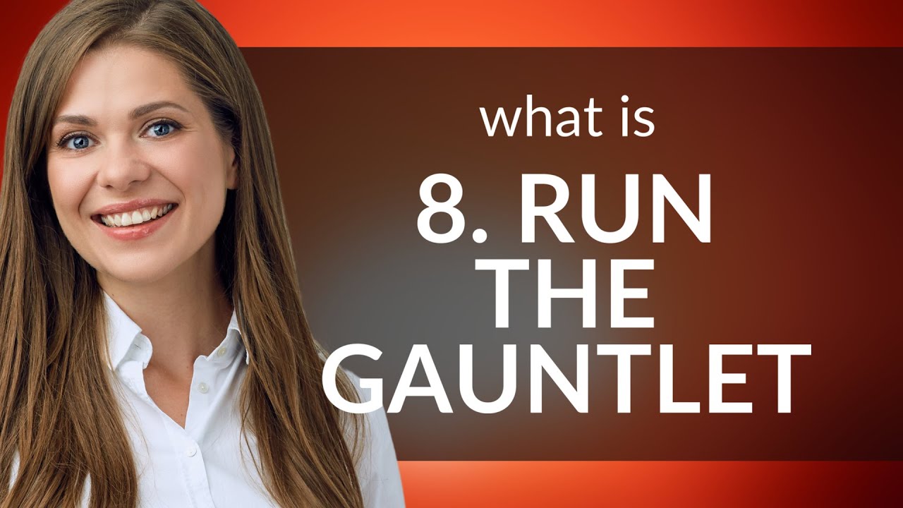 Navigating Challenges: Understanding "Run the Gauntlet" - YouTube