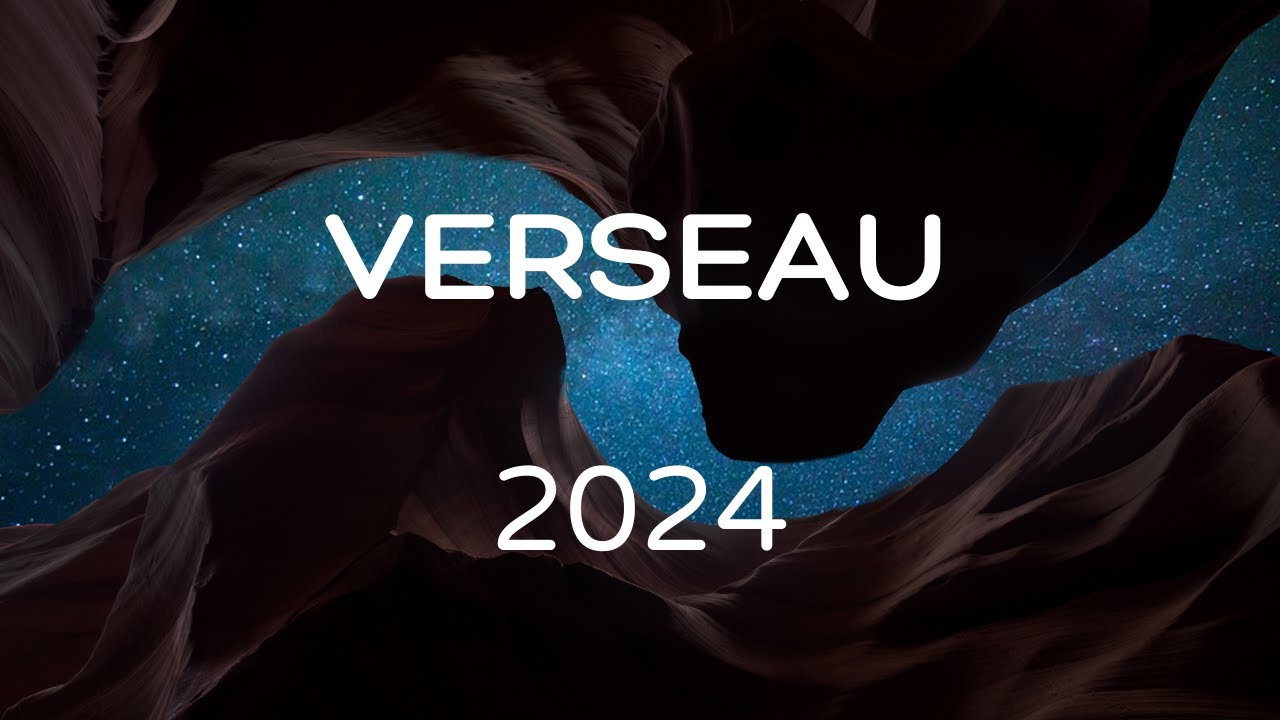 VERSEAU 2024 : Le grand chamboulement 🙏 - YouTube