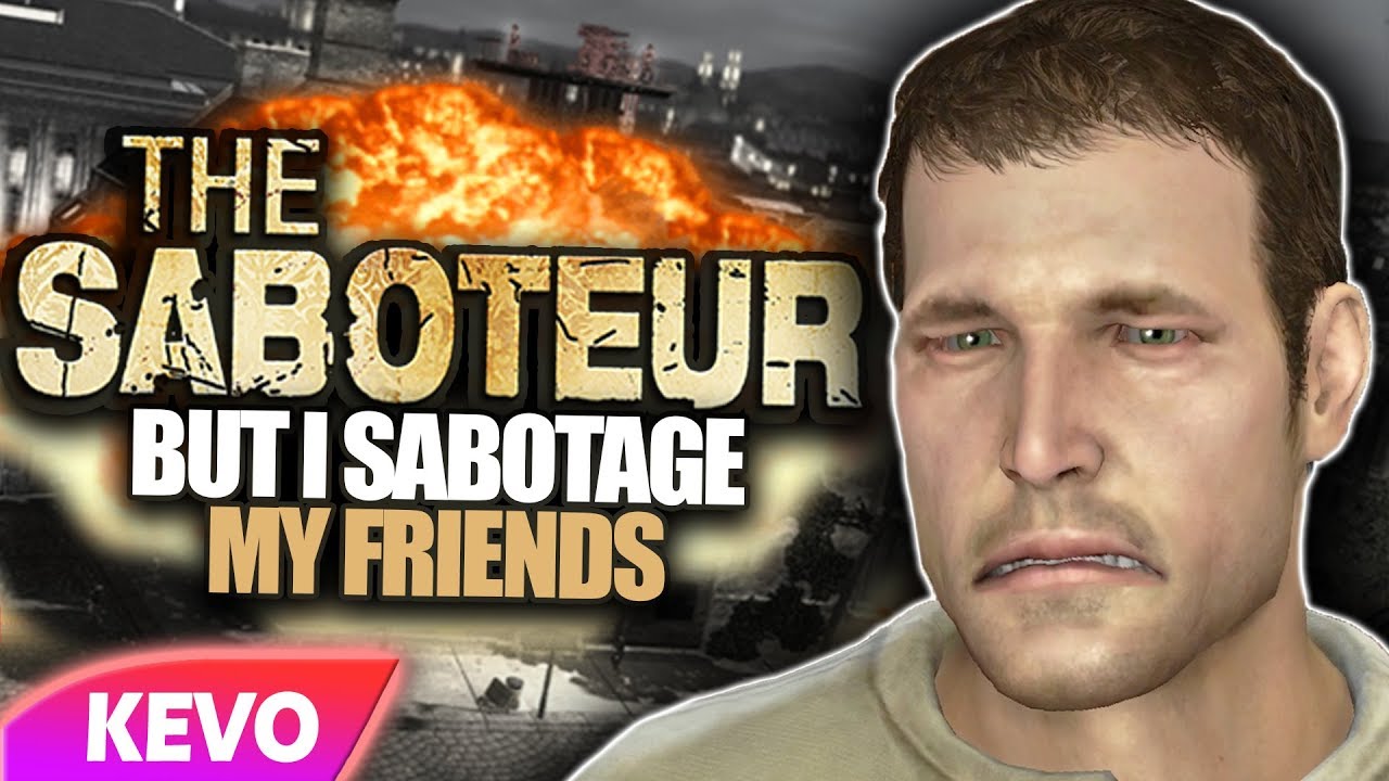 The Saboteur but I sabotage my friends - YouTube