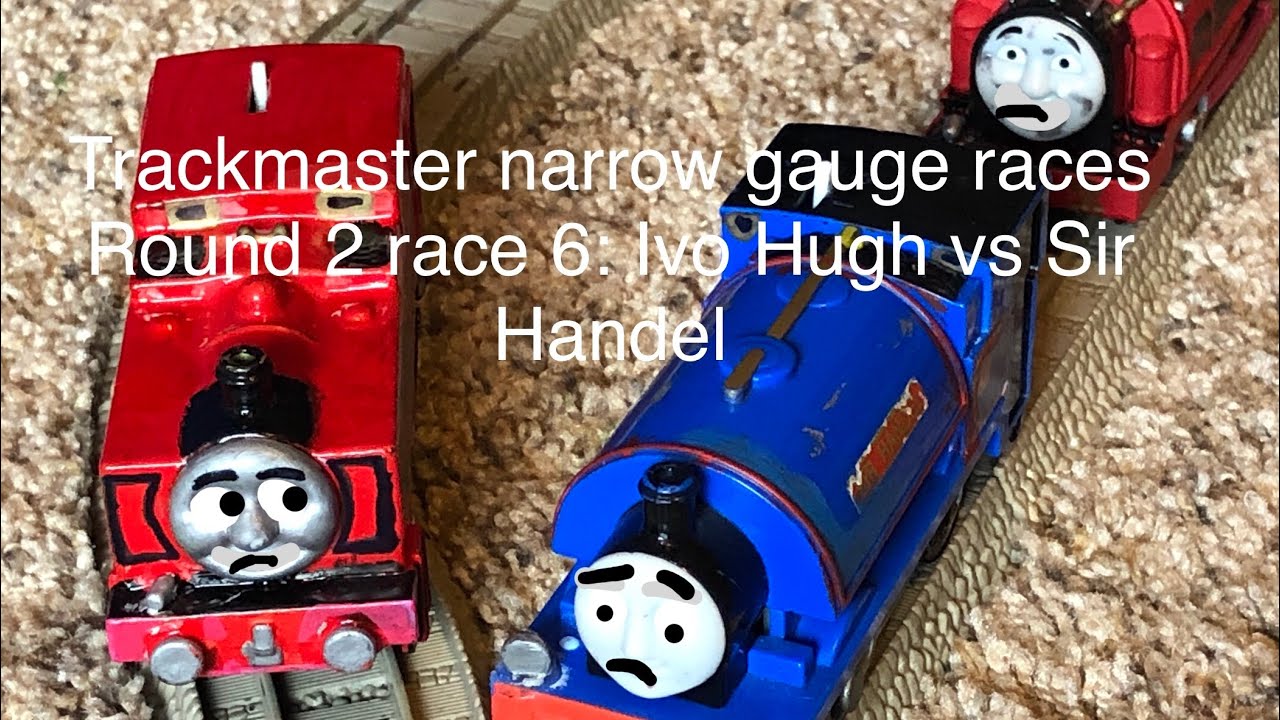 Trackmaster narrow gauge races round 2 race 6: Ivo Hugh vs Sir Handel ...
