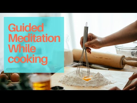 Meditation while cooking