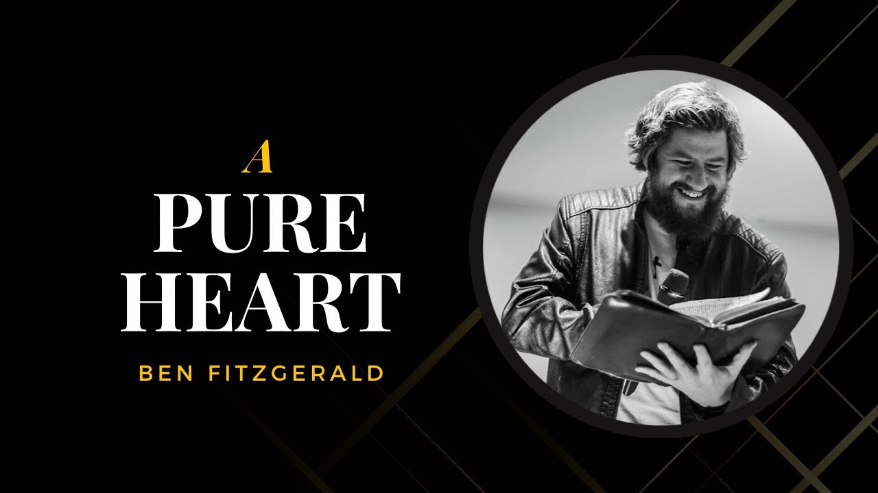 "A Pure Heart" Ben Fitzgerald - (Full Sermon) Iris Harvest Missions ...