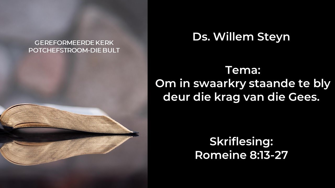 2 Junie 2024 Erediens Ds. Willem Steyn Romeine 8:13-27 - YouTube