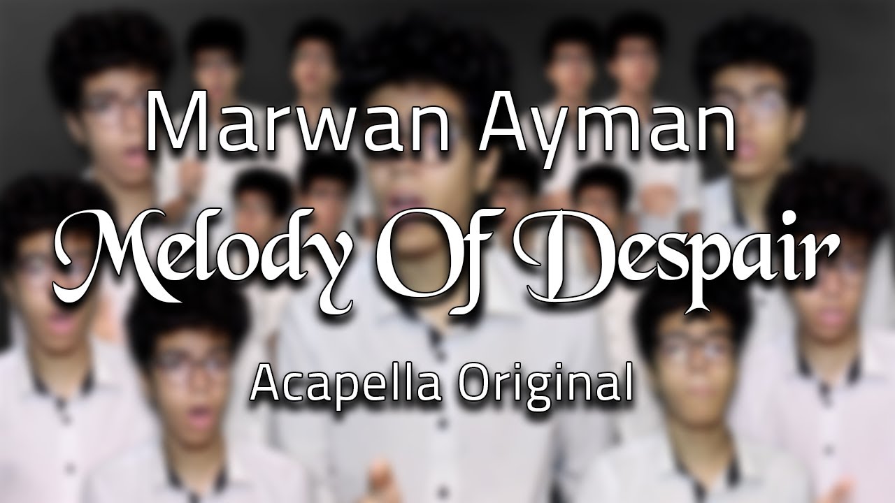 Melody Of Despair | Acapella Original by Marwan Ayman - YouTube