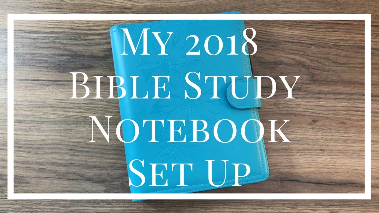 MY 2018 BIBLE STUDY NOTEBOOK SET UP - YouTube