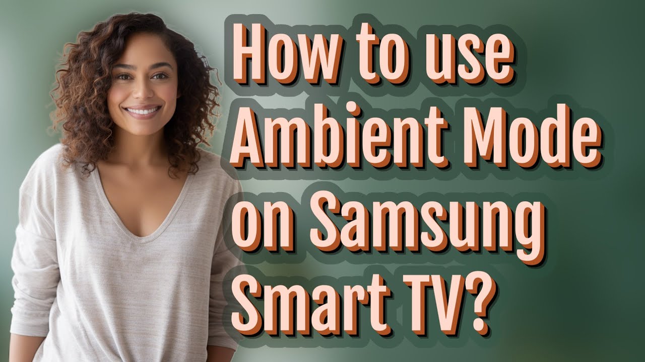 How to use Ambient Mode on Samsung Smart TV? - YouTube