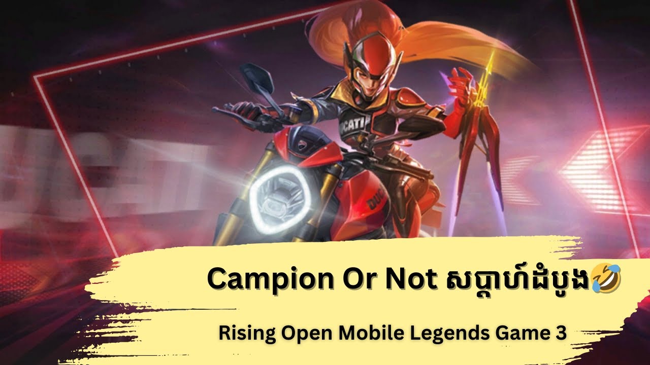 Game 3 នេះវ៉ៃយក Campion Rising Open សប្ដាហ៍ទី១ , Mobile Legends Game ...