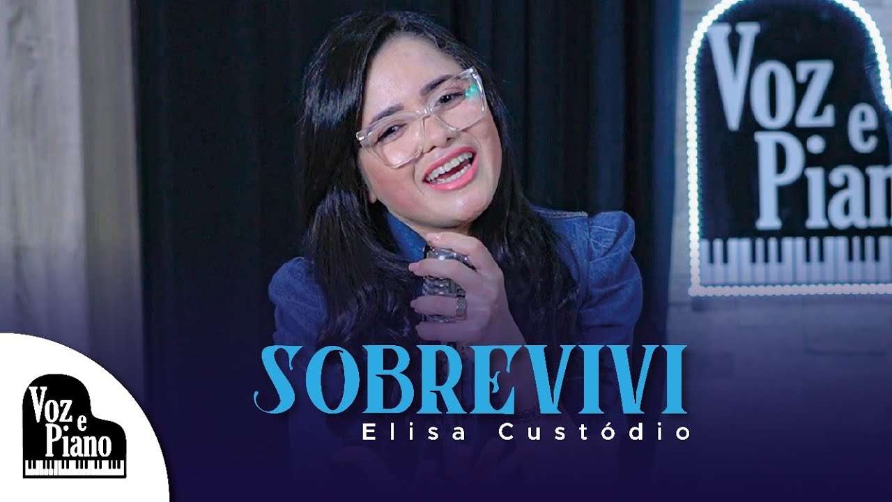 Sobrevivi - Elisa Custódio #VozePiano (Voz e Piano) - YouTube Music