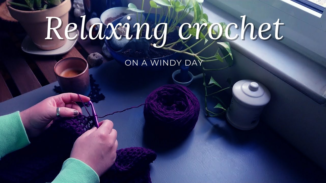 Relaxing crochet • Crochet with me • No talking • Relaxing on a windy ...