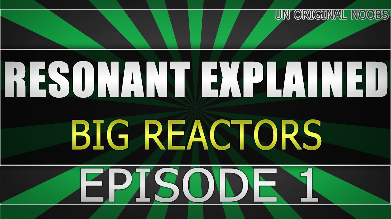 Resonant Explained - Big Reactors (1.6.4) Part 1: Basic Components - YouTube