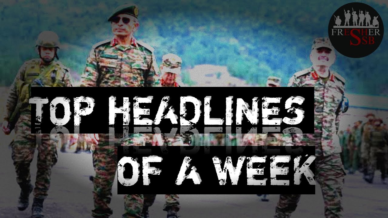 ⚔️TOP HEADLINES OF A WEEK (CURRENT EVENTS) ALL OVER INDIA 🇮🇳#indianarmy ...