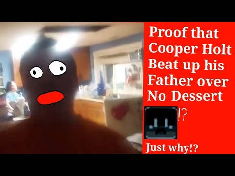 (Old) Proof that Cooper Holt Beat up his father over No Dessert - YouTube