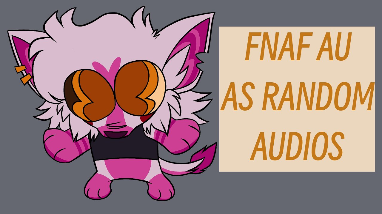 FNAF au as random audios (part 1) - YouTube