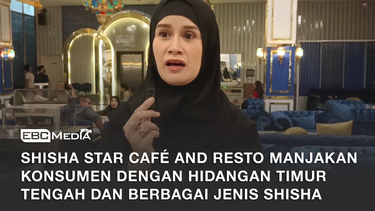 SHISHA STAR CAFÉ AND RESTO MANJAKAN KONSUMEN DENGAN HIDANGAN TIMUR ...