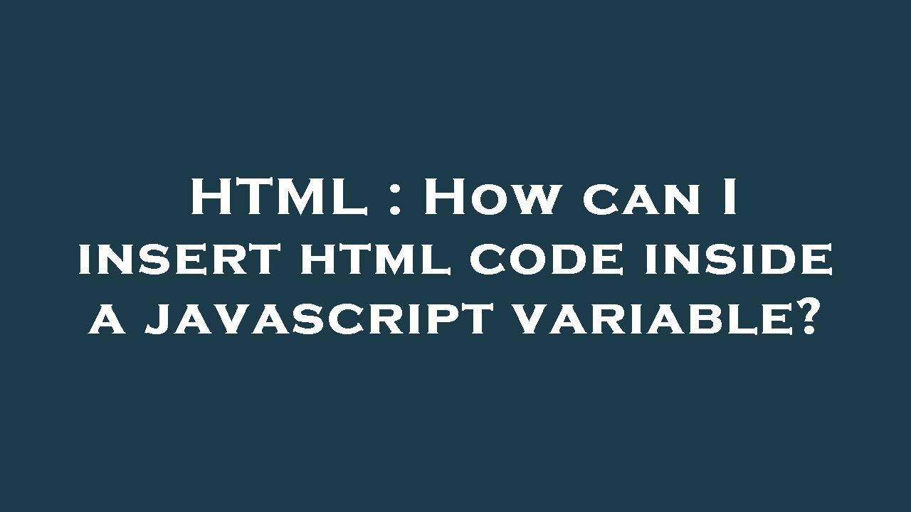 Html How Can I Insert Html Code Inside A Javascript Variable Youtube 3386