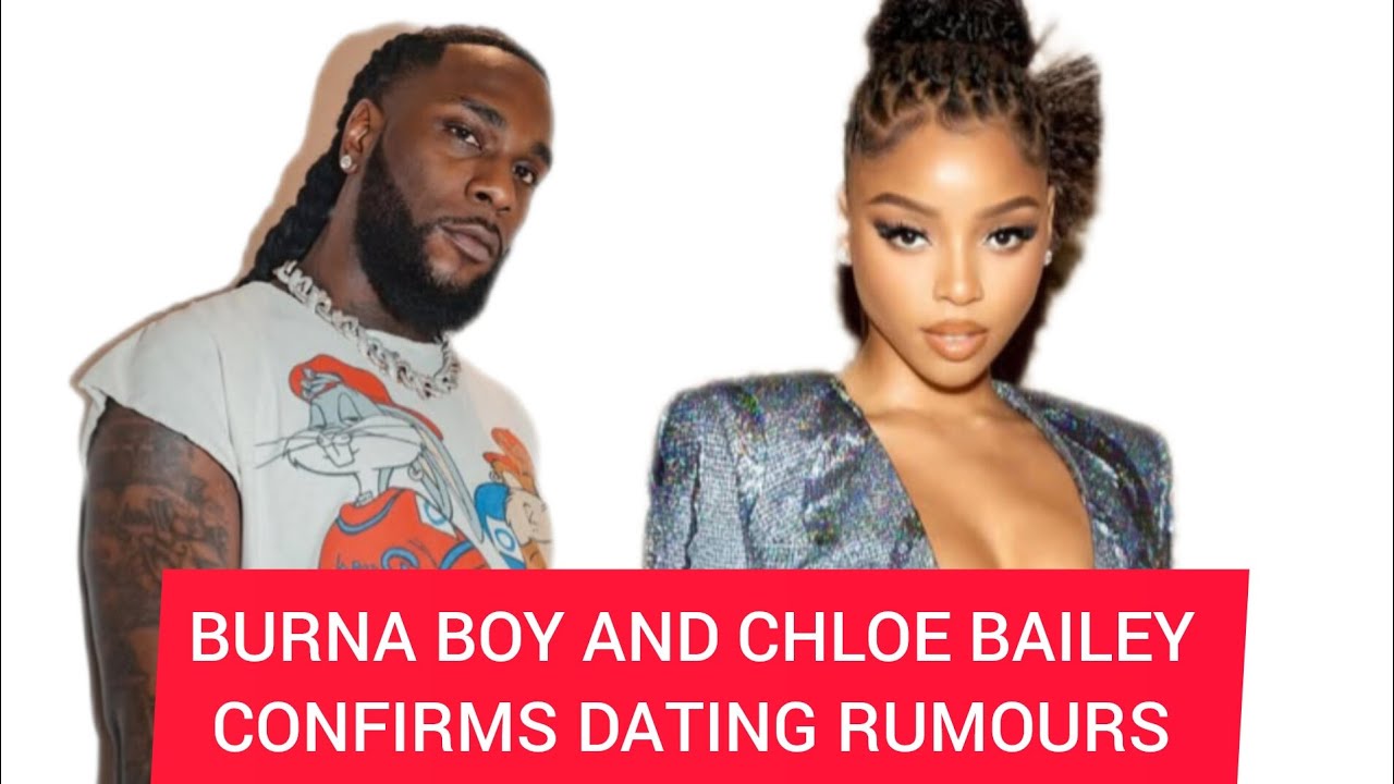 BURNA BOY AND CHLOE BAILEY CONFIRMS DATING RUMOURS - YouTube