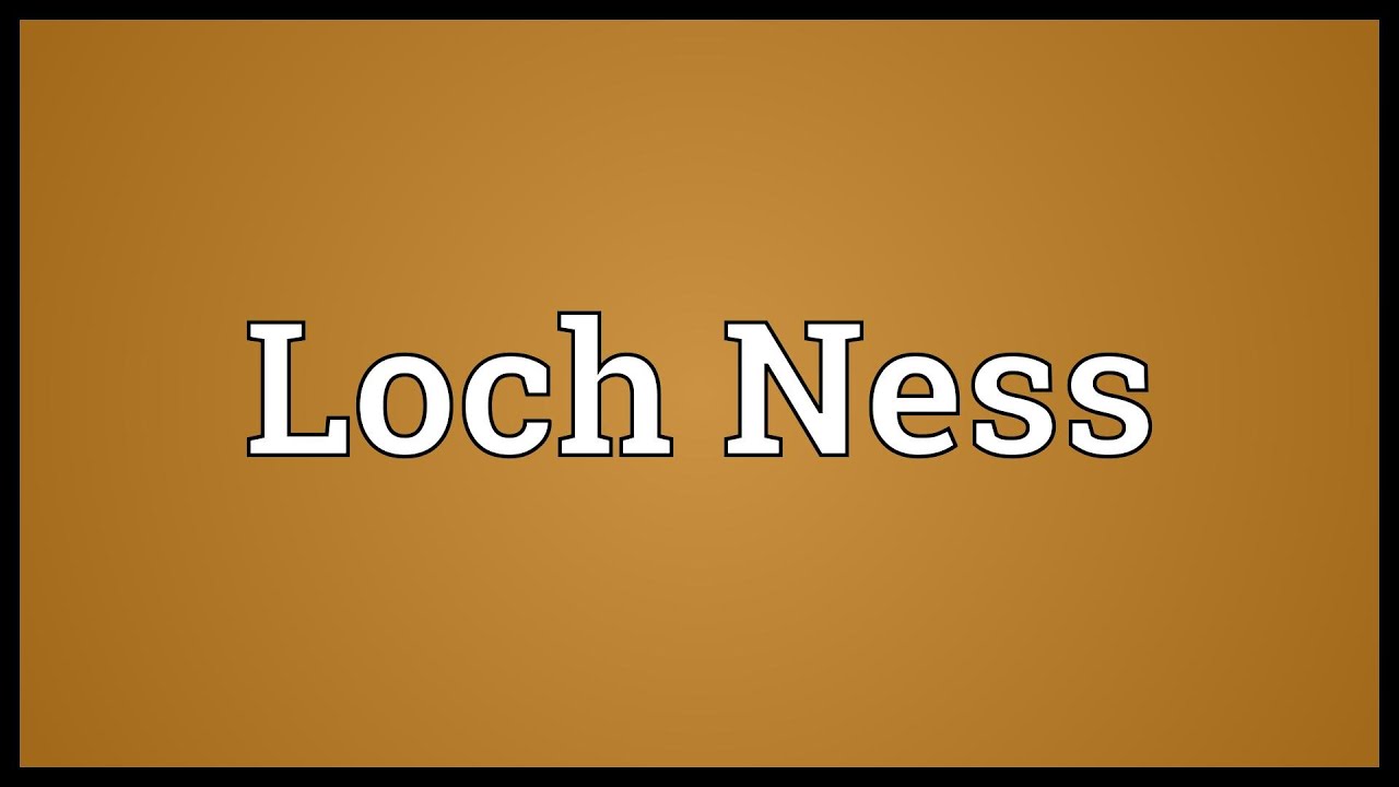 Loch Ness Meaning - YouTube